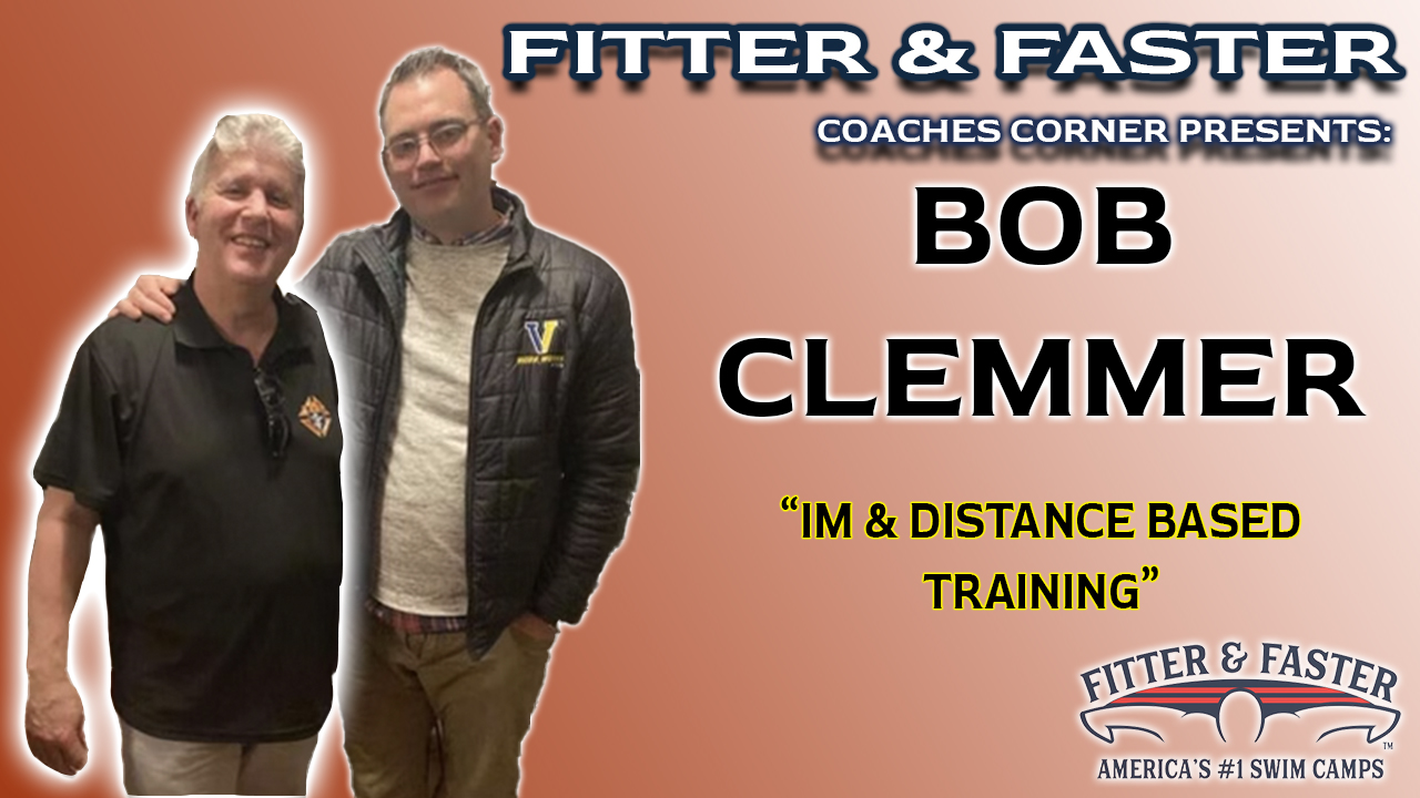 Coaches Corner: IM & Distance Based Training, Bob Clemmer - Fitter and ...